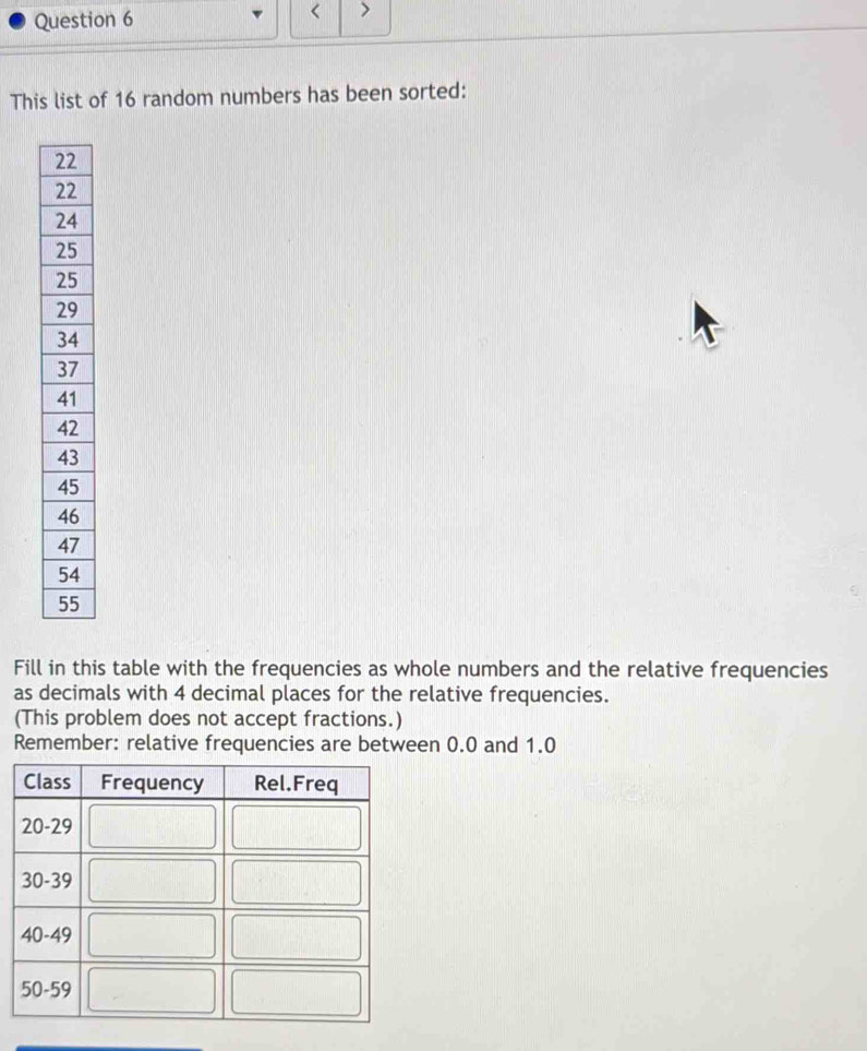 Solved: This list of 16 random numbers has been sorted: Fill in this table with the frequenc ...