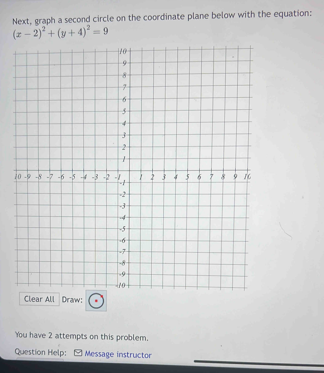 Solved: Next, graph a second circle on the coordinate plane below with the equation: (x-2)^2+(y+ ...