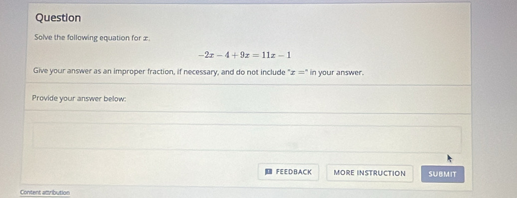 Solved: Question Solve the following equation for x. -2x-4+9x=11x-1 ...