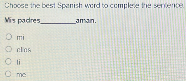 Solved: Choose the best Spanish word to complete the sentence. Mis ...