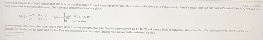 Solved: Xavier and Yolanda both have classes that end at noon and they ...