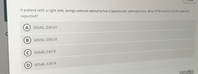 Solved: A patient with a right side, benign adrenal adenoma has a ...