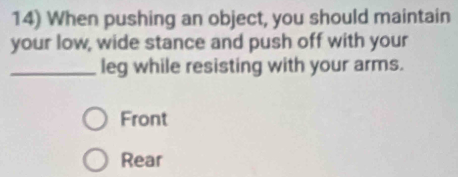 Solved: When pushing an object, you should maintain your low, wide ...