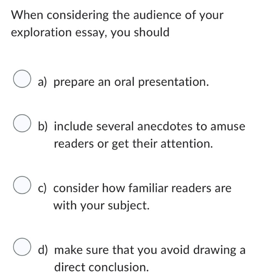 Solved: When considering the audience of your exploration essay, you ...