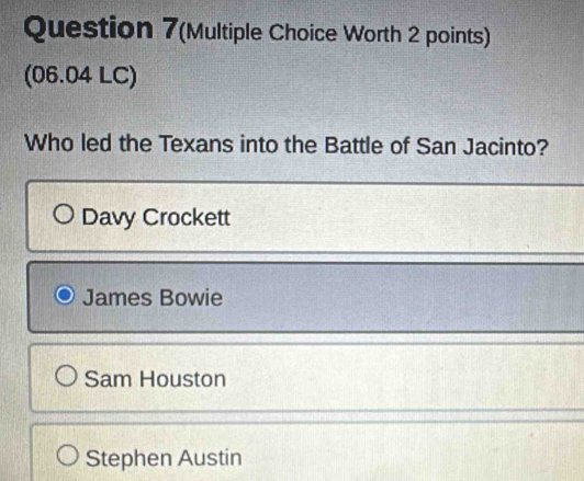 Solved: Question 7(Multiple Choice Worth 2 points) (06.04 LC) Who led the Texans into the Battle ...