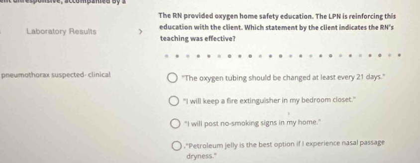 Solved: enc omresponsive, accompamed by à The RN provided oxygen home ...