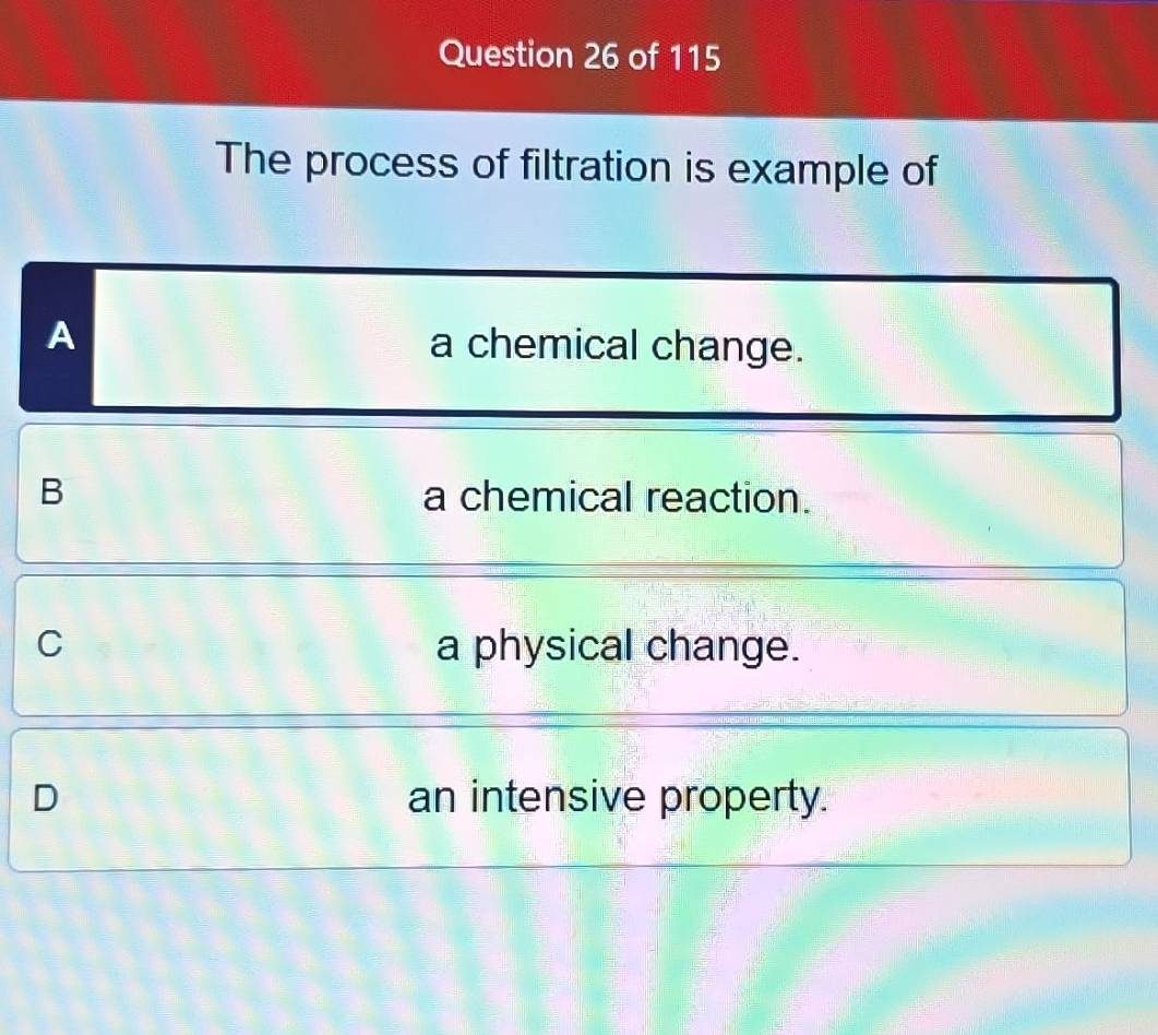 Solved: The process of filtration is example of A a chemical change. B ...