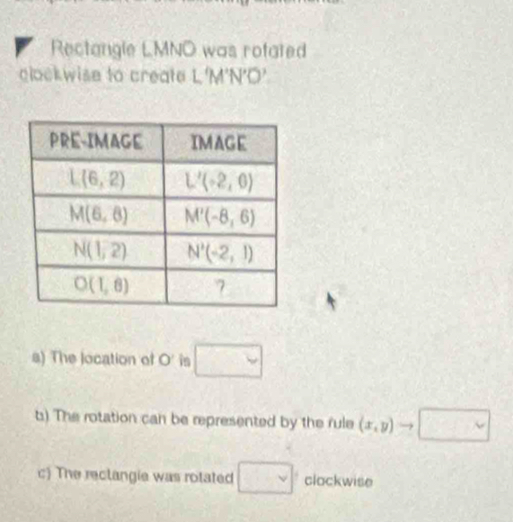 Solved: Rectangle LMNO was rofated clockwise to create L M'N 1'0 s) The ...