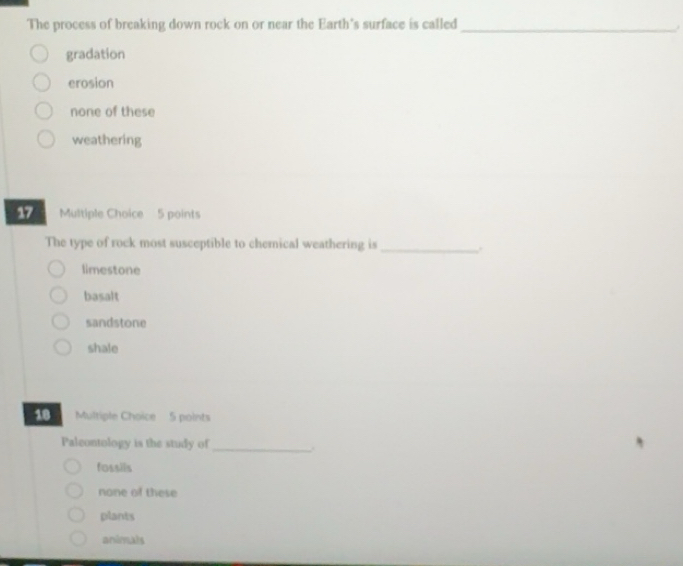 Solved: The process of breaking down rock on or near the Earth's ...