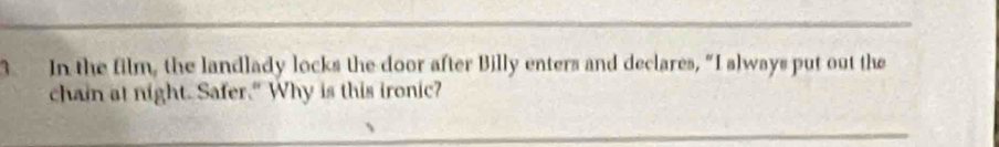 Solved: In the film, the landlady locks the door after Billy enters and ...