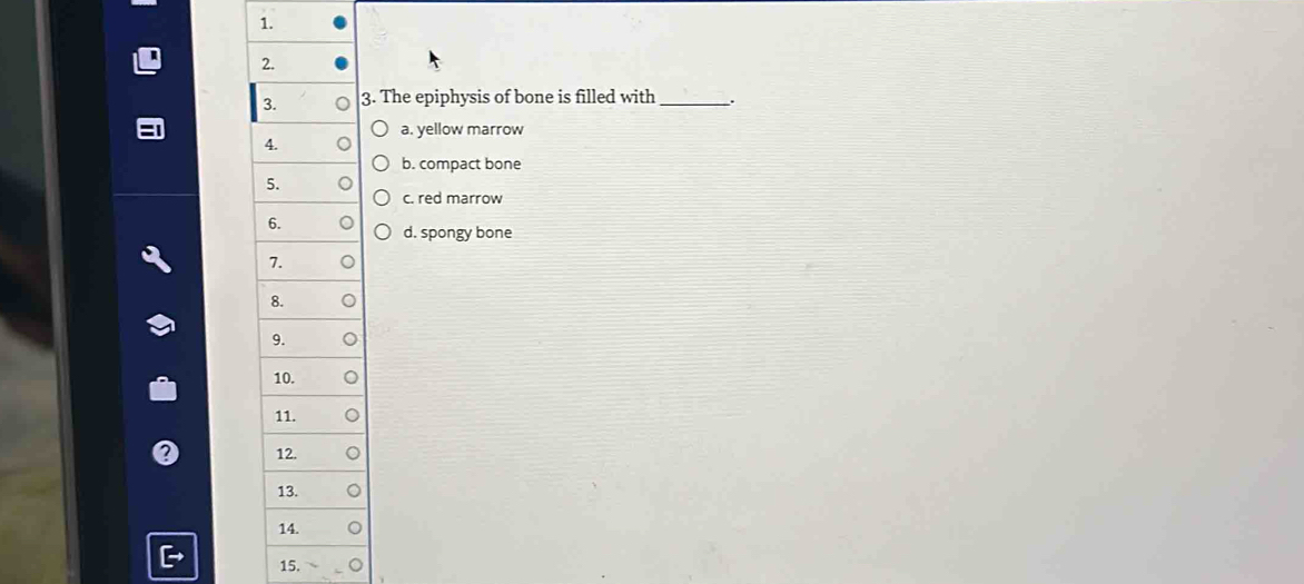 Solved: The epiphysis of bone is filled with_ . a. yellow marrow b ...