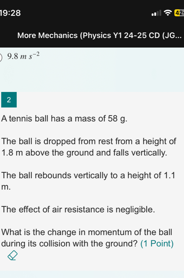 Solved: 19:28 42 More Mechanics (Physics Y1 24-25 CD (JG... 9.8ms^(-2 ...