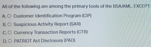 Solved: All of the following are among the primary tools of the BSA/AML ...
