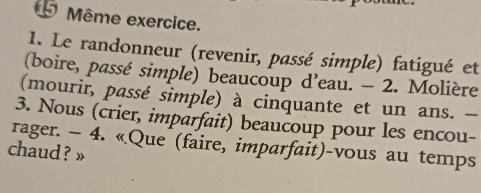 Résolu :Même exercice. 1. Le randonneur (revenir, passé simple) fatigué ...