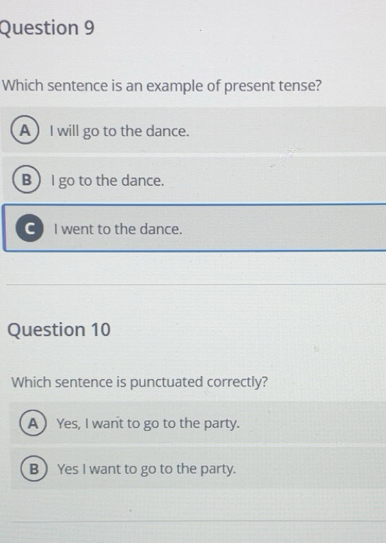 Solved: Which sentence is an example of present tense? A) I will go to ...
