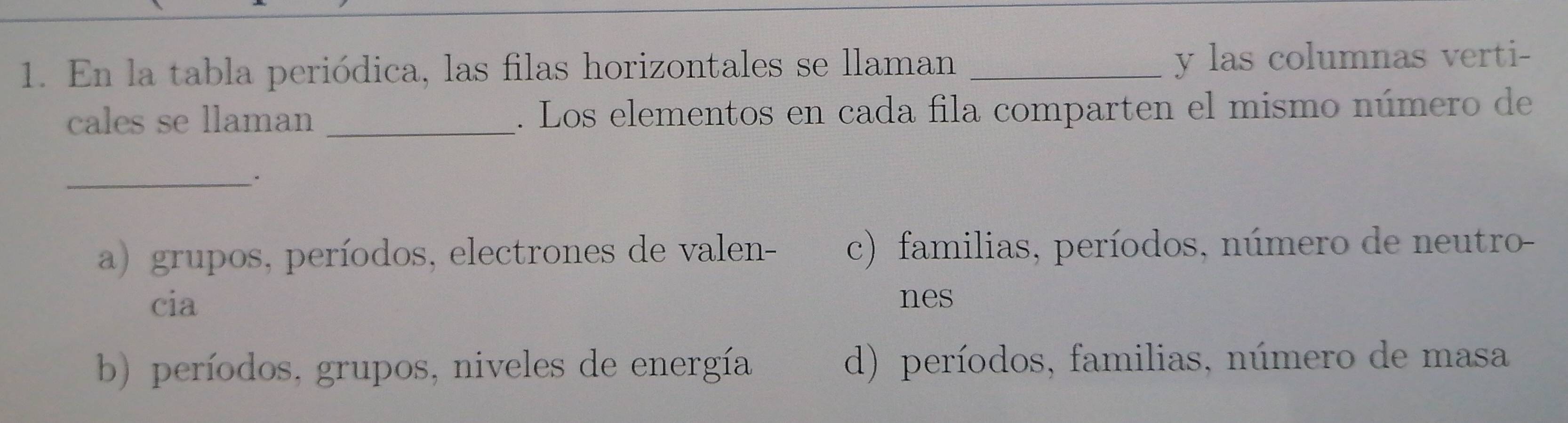Resuelto:En la tabla periódica, las filas horizontales se llaman _y las ...