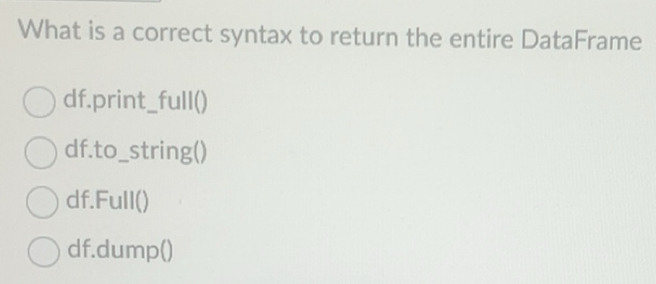 Solved: What is a correct syntax to return the entire DataFrame df ...