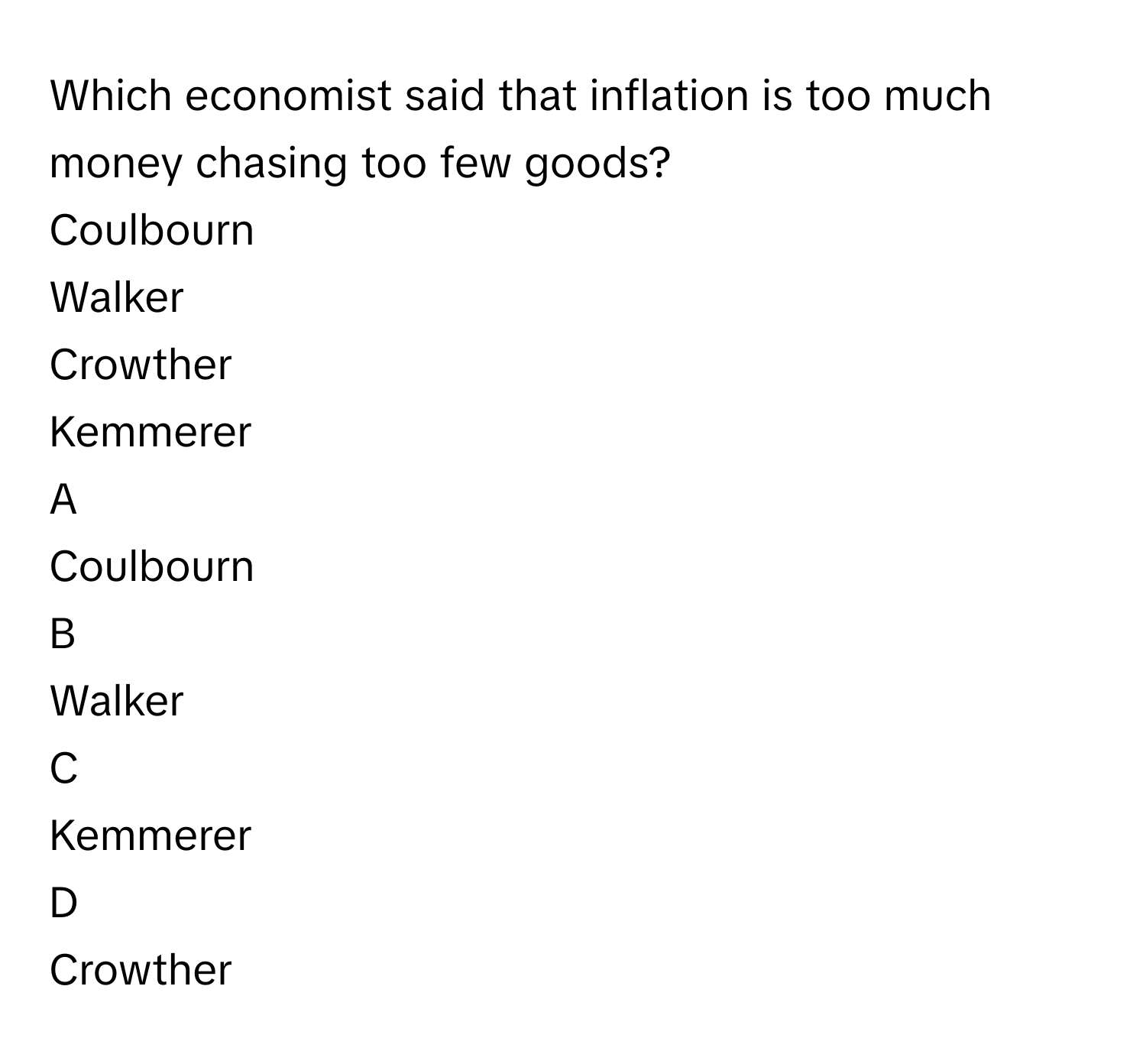 Solved: Which economist said that inflation is too much money chasing ...