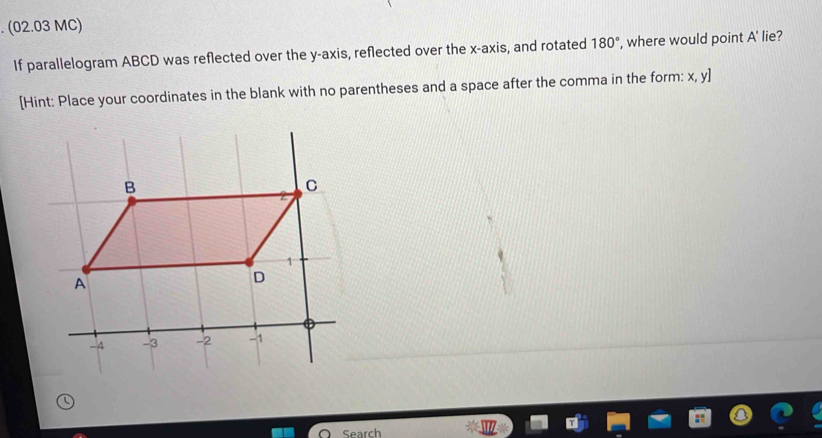 Solved: (02.03 MC) If parallelogram ABCD was reflected over the y-axis, reflected over the x ...