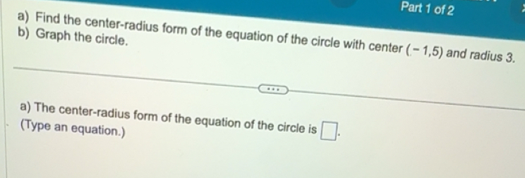 Solved: Find the center-radius form of the equation of the circle with ...