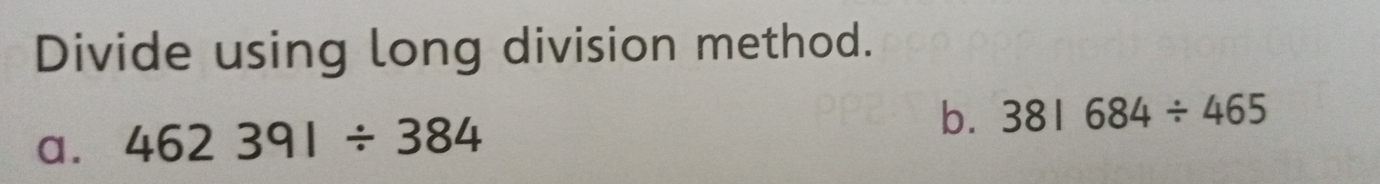 Solved: Divide using long division method. a. 462 391/ 384 b. 38 684/ 465 [Math]