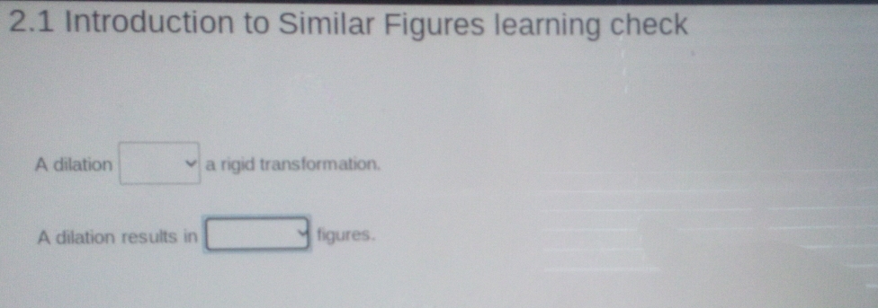 Solved: 2.1 Introduction to Similar Figures learning check A dilation a ...