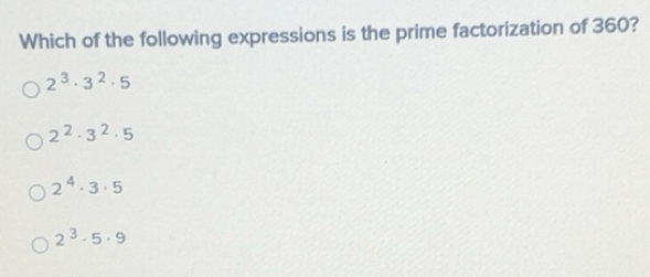 Solved: Which of the following expressions is the prime factorization ...