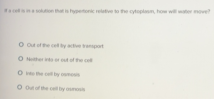 Solved: If a cell is in a solution that is hypertonic relative to the ...