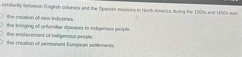 Solved: similarity between English colonies and the Spanish missions in ...