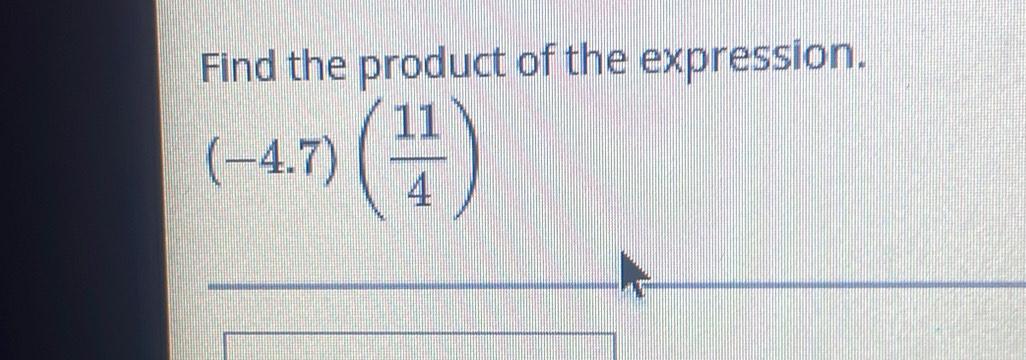 Find the product of the expression. (-4.7)( 11/4 ) [Math]