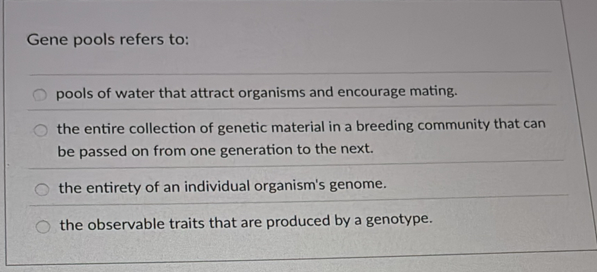 Solved: Gene pools refers to: pools of water that attract organisms and ...