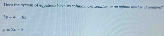 Solved: Does the system of equations have no solution, one solution, or ...