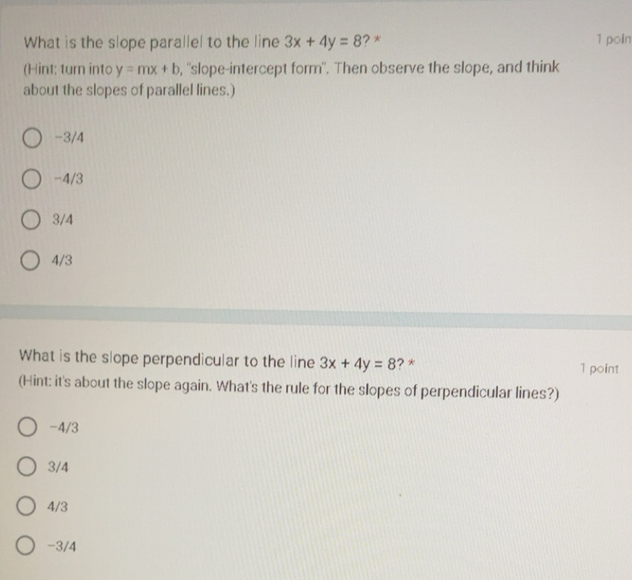 Solved: What is the slope parallel to the line 3x+4y=8 ? * 1 poin (Hint ...