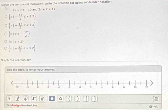 Solved: Solve the compound inequality. Write the solution set using set-builder notation. 2x+7 ...