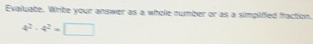 Solved: Evaluate. Write your answer as a whole number or as a ...