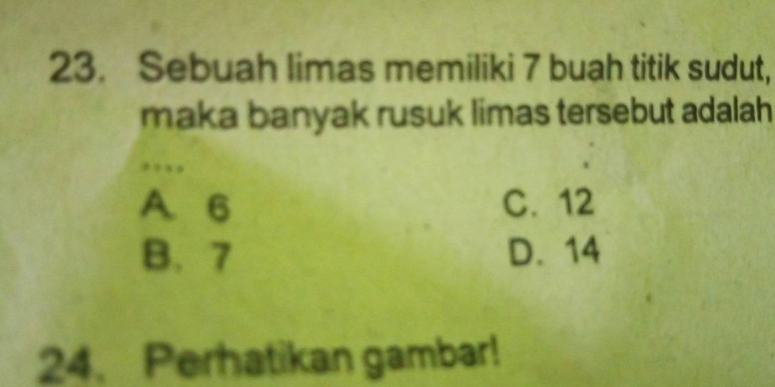 Telah dijawab:Sebuah limas memiliki 7 buah titik sudut, maka banyak ...