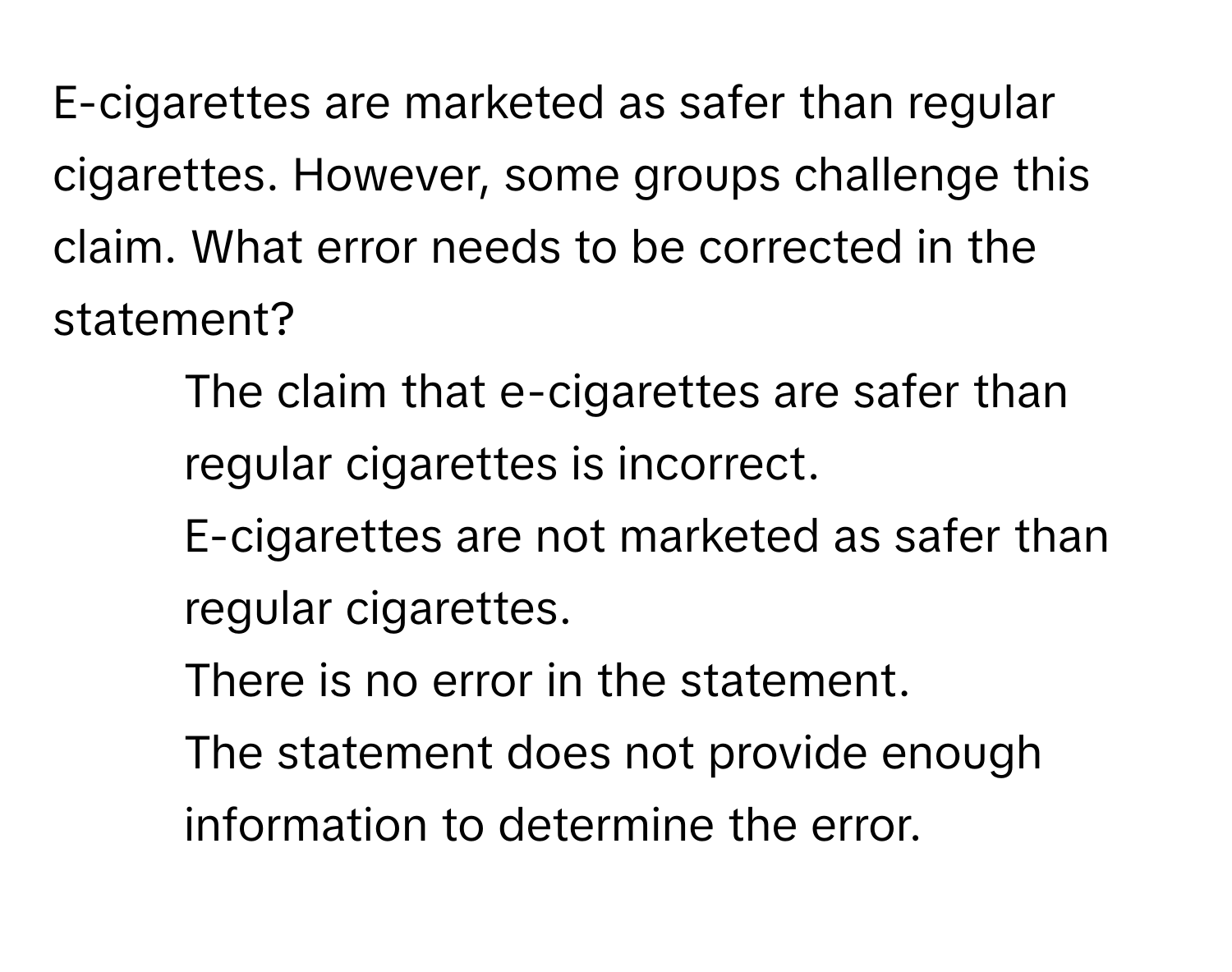 Solved: E-cigarettes are marketed as safer than regular cigarettes ...