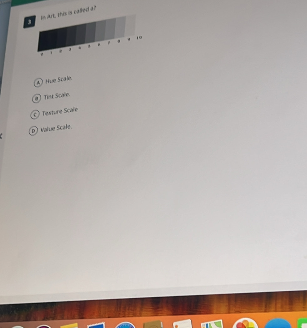 Solved: 3 In Art, this is called a? 9 10 1 D 3 a a B Hue Scale. ⑧ Tint ...