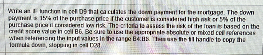Solved: Write an IF function in cell D9 that calculates the down ...