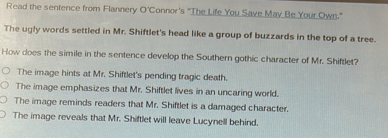 Solved: Read the sentence from Flannery O’Connor's "The Life You Save ...