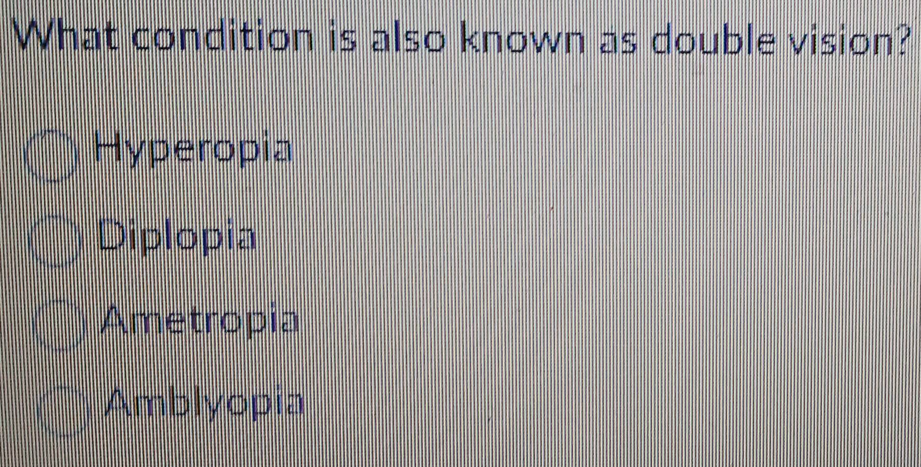 Solved: What condition is also known as double vision? Hyperopia ...