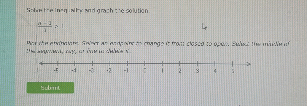 Solved: Solve the inequality and graph the solution. (n-1)/3 >1 Plot the endpoints. Select an ...