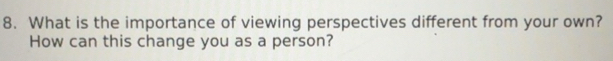 Gelöst:What is the importance of viewing perspectives different from ...