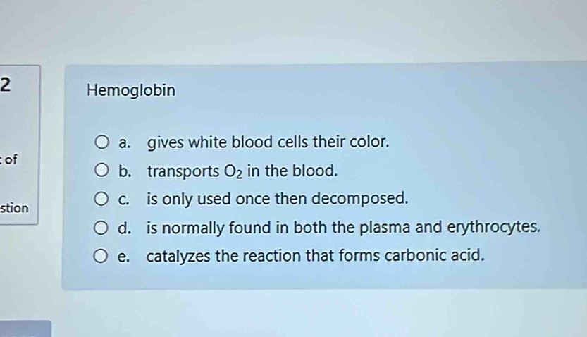 Solved: Hemoglobin a. gives white blood cells their color. of b ...