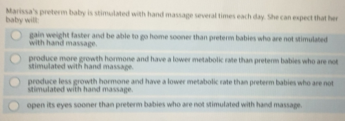 Solved: Marissa's preterm baby is stimulated with hand massage several ...