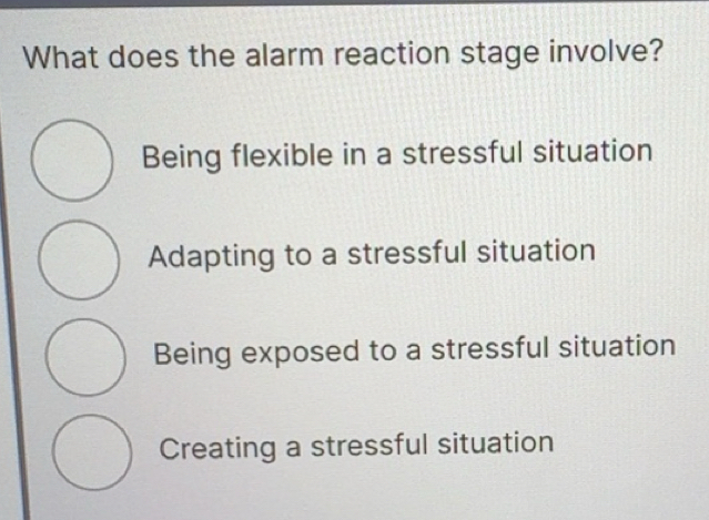 Solved: What does the alarm reaction stage involve? Being flexible in a ...