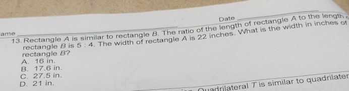 Solved: Date _ 13. Rectangle A is similar to rectangle B. The ratio of ...