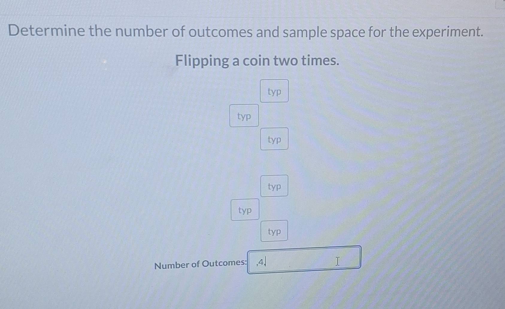 Solved: Determine the number of outcomes and sample space for the ...