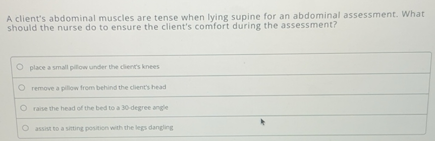 Solved: A client’s abdominal muscles are tense when lying supine for an ...