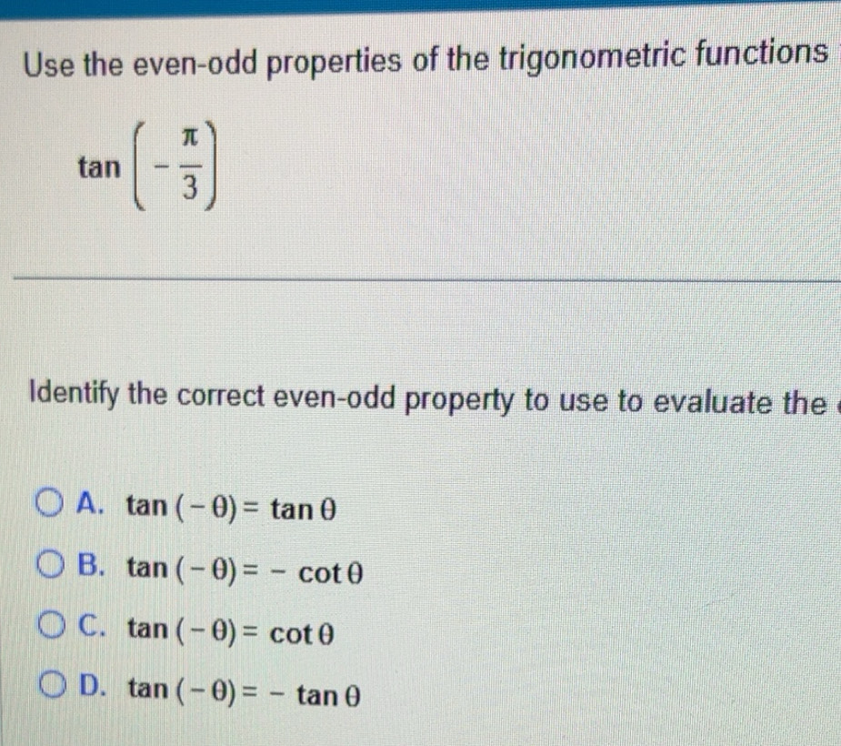 Solved: Use the even-odd properties of the trigonometric functions tan ...